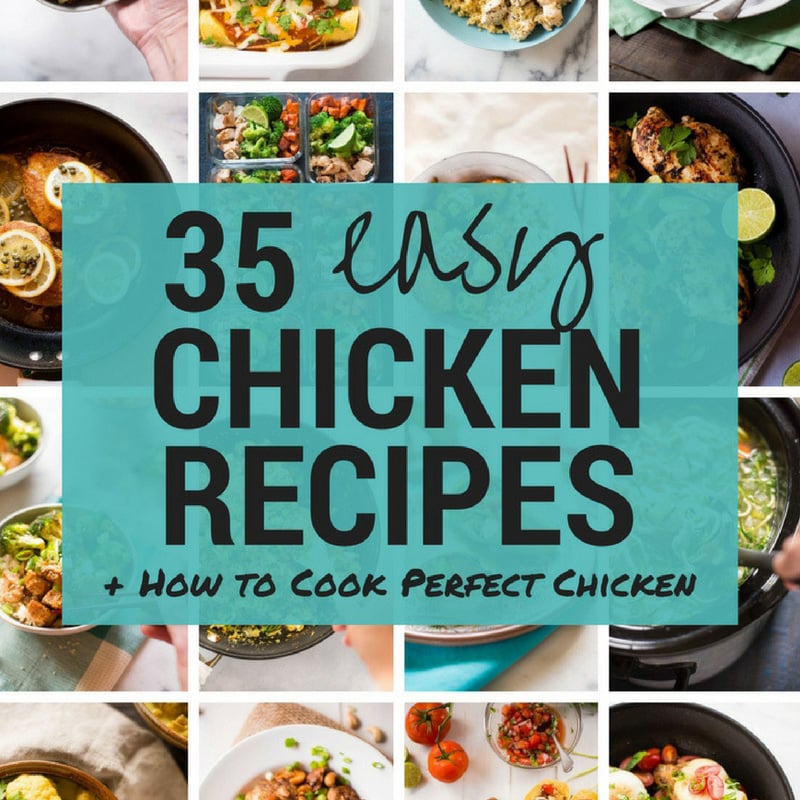 35 Quick Easy Chicken Recipes How To Cook Perfect Chicken A Sweet 35 Quick Easy Chicken Recipes How To Cook Perfect Chicken A Sweet