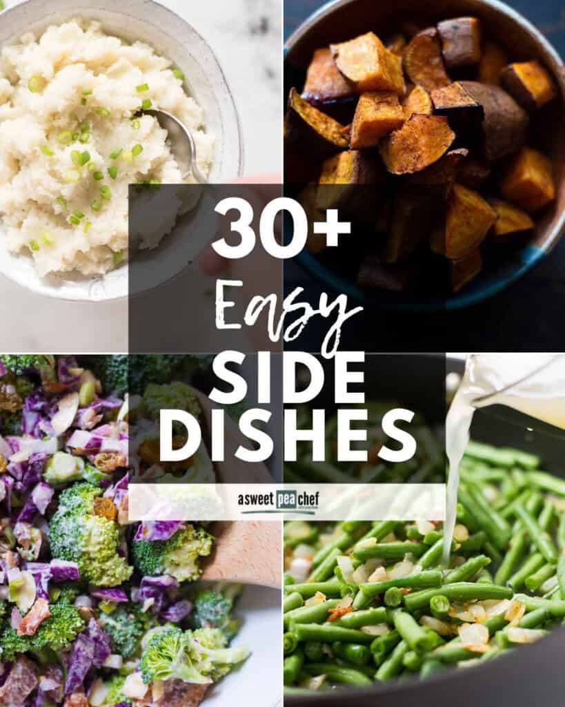 30+ Easy Side Dishes for Weeknight Dinners • A Sweet Pea Chef