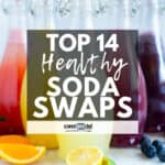 Top 14 Healthy Soda Alternatives • A Sweet Pea Chef